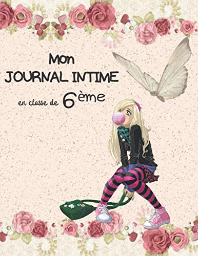 Mon journal intime en classe de 6ème: Journal intime à remplir pour les collégiennes de 6ème ...