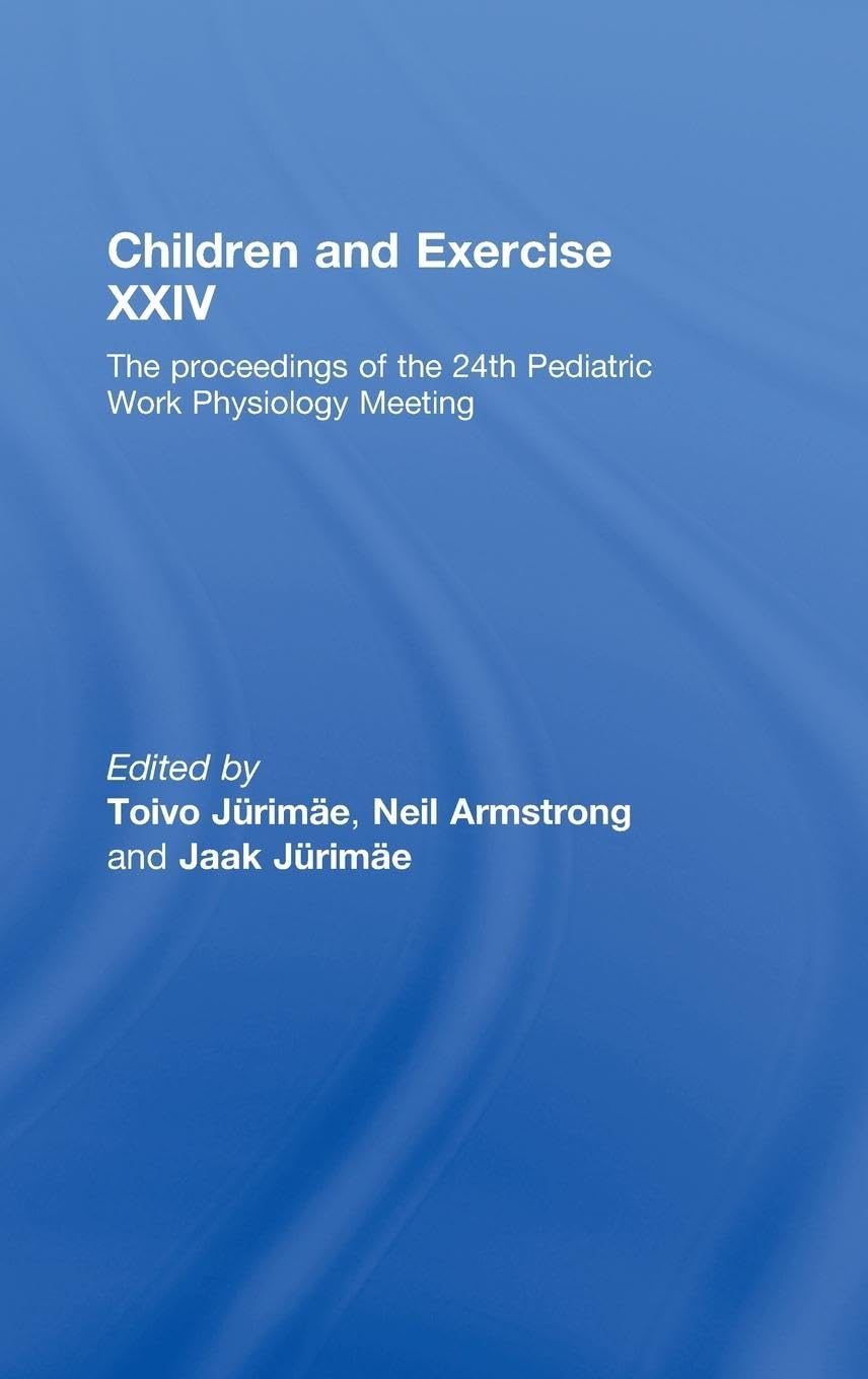 Children and Exercise XXIV: The Proceedings of the 24th Pediatric Work ...