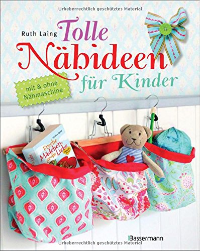 Tolle Nähideen für Kinder: mit und ohne Nähmaschine von Ruth Laing ...