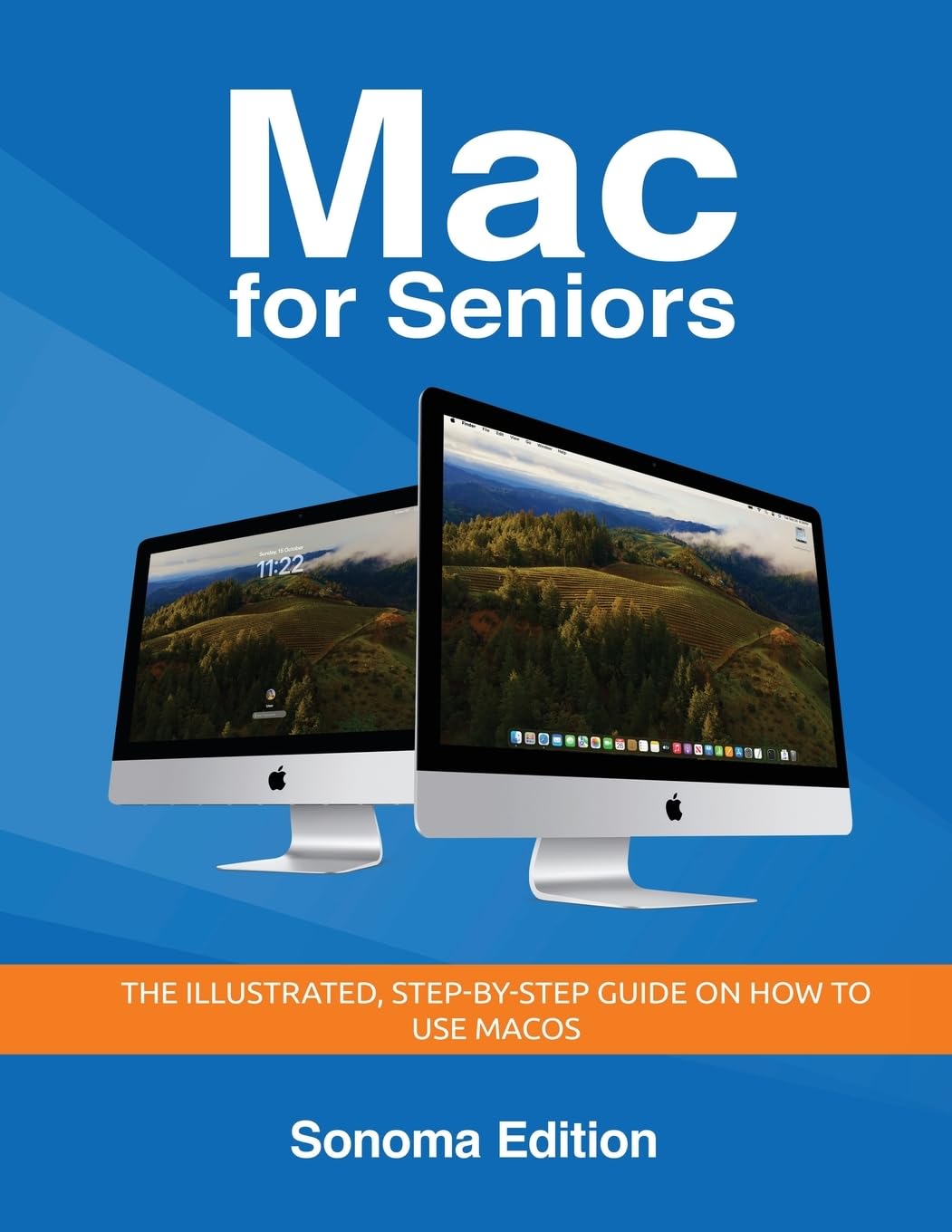 Mac for Seniors - Sonoma Edition: The illustrated, Step-by-step guide on how to use MacOS ...