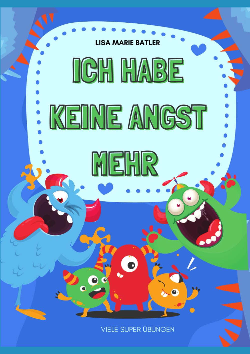 ICH HABE KEINE ANGST MEHR - DER SCHLÜSSEL UM PANIK UND ÄNGSTE BEI KINDERN UND JUGENDLICHEN ZU ...