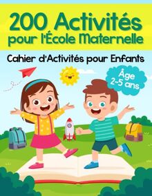 200 Activités pour l’École Maternelle - Cahier d’Activités pour Enfants ...