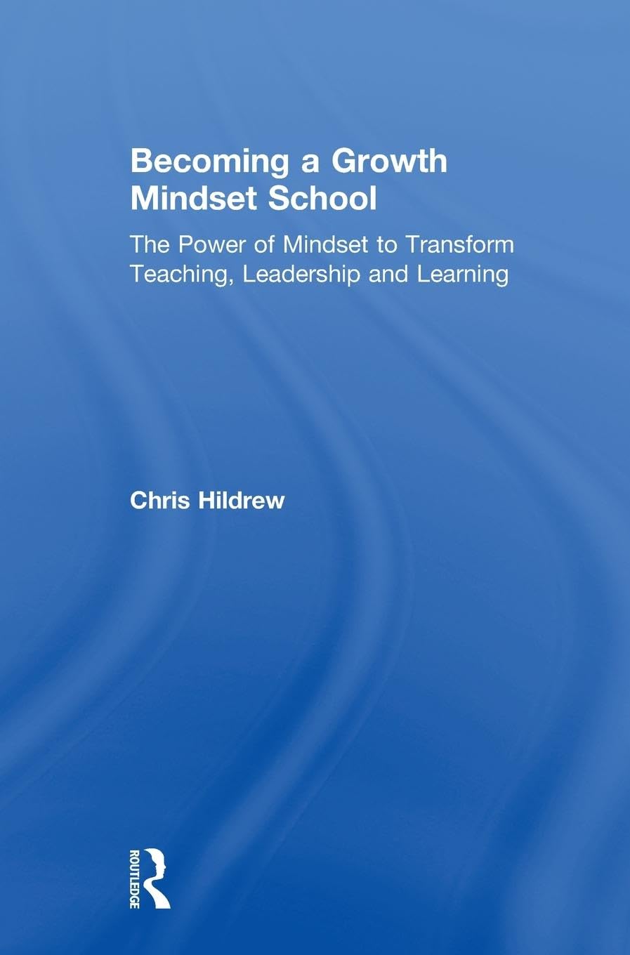 Becoming a Growth Mindset School: The Power of Mindset to Transform ...