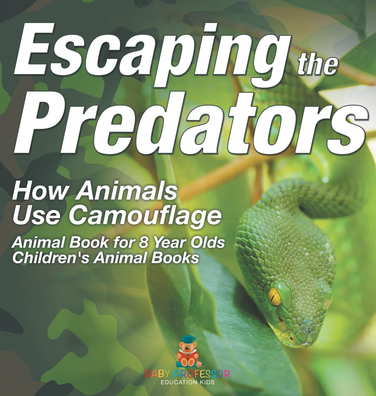 Escaping the Predators: How Animals Use Camouflage - Animal Book for 8 ...