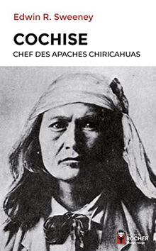 Cochise : chef des Apaches chiricahuas de Sweeney, Edwin Russell - Poche