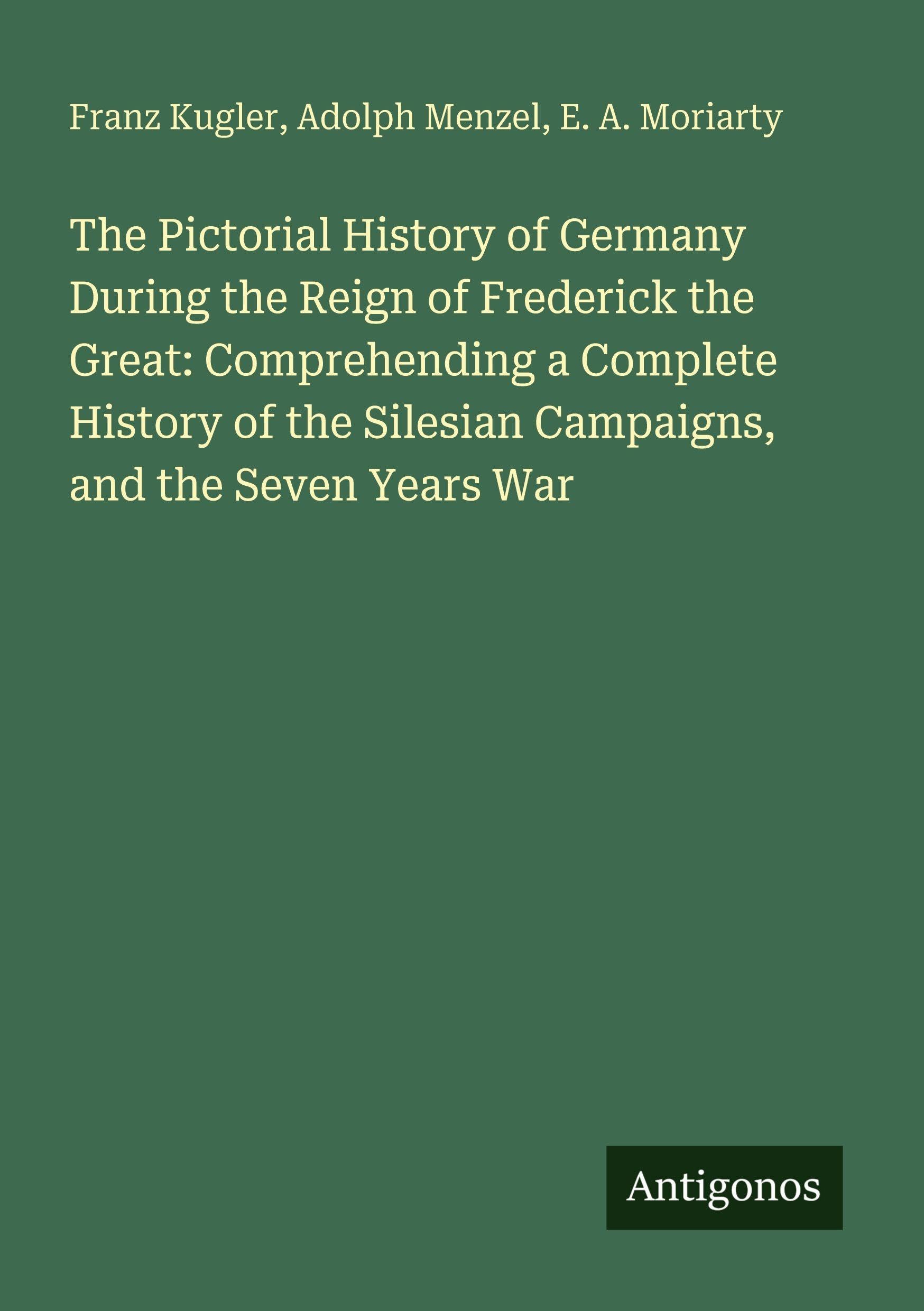 The Pictorial History of Germany During the Reign of Frederick the ...