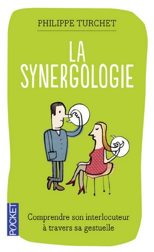 La synergologie : comprendre son interlocuteur à travers sa gestuelle ...