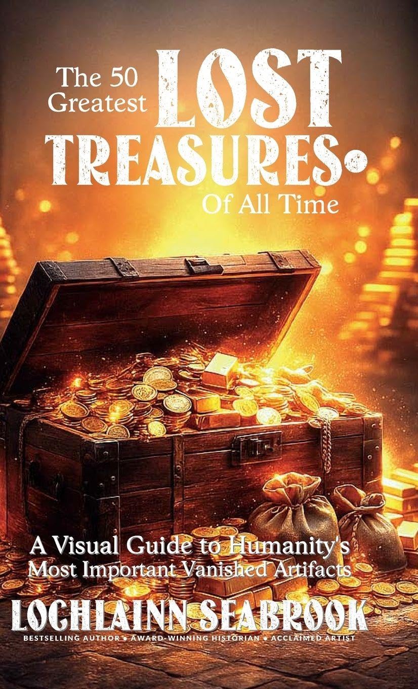 The 50 Greatest Lost Treasures of All Time: A Visual Guide to Humanity ...