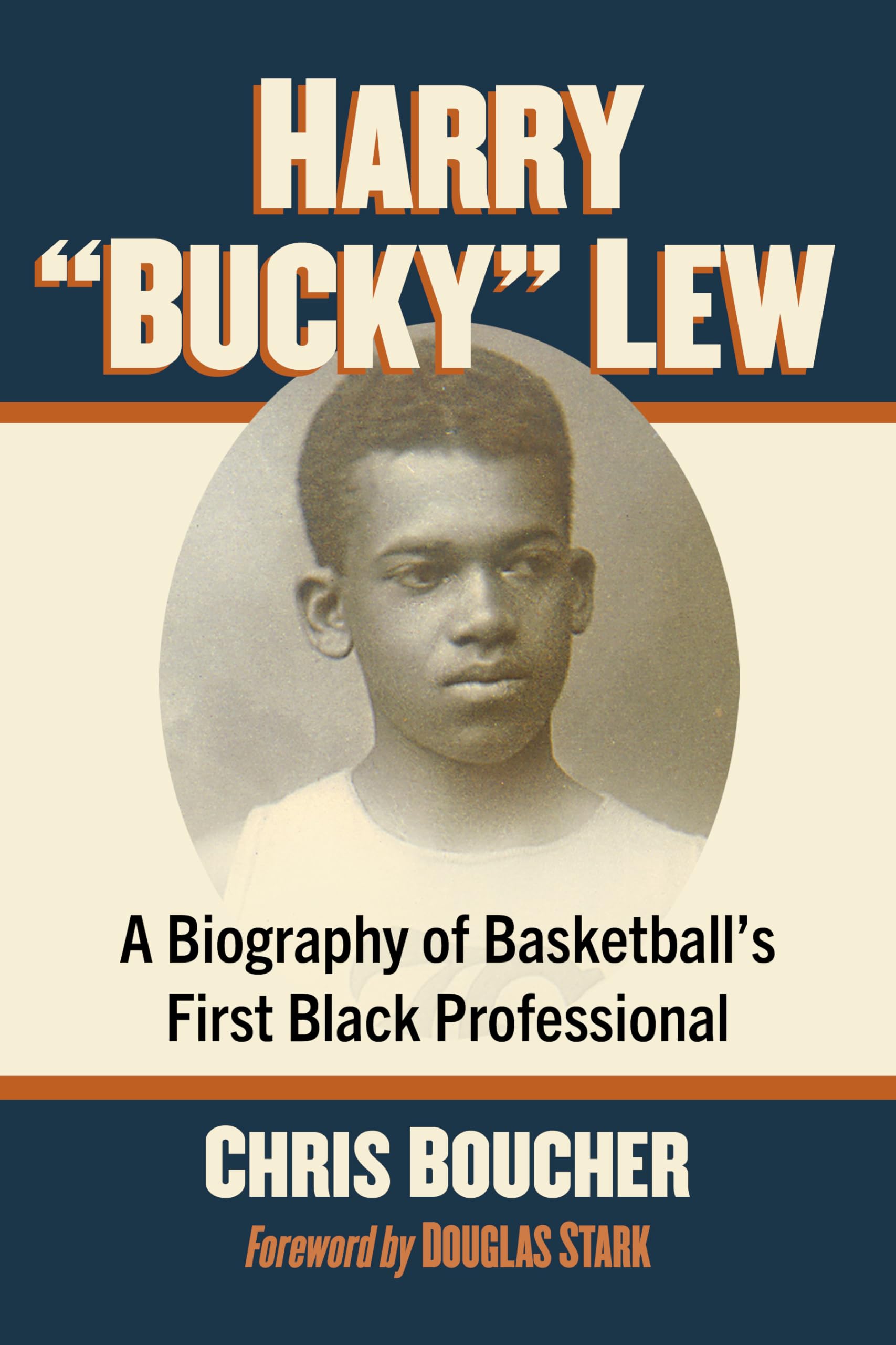 Harry "Bucky" Lew: A Biography of Basketball's First Black Professional ...