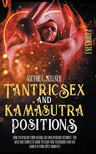 Tantric Sex and Kamasutra Positions: How to Spice Up your Sexual Life ...