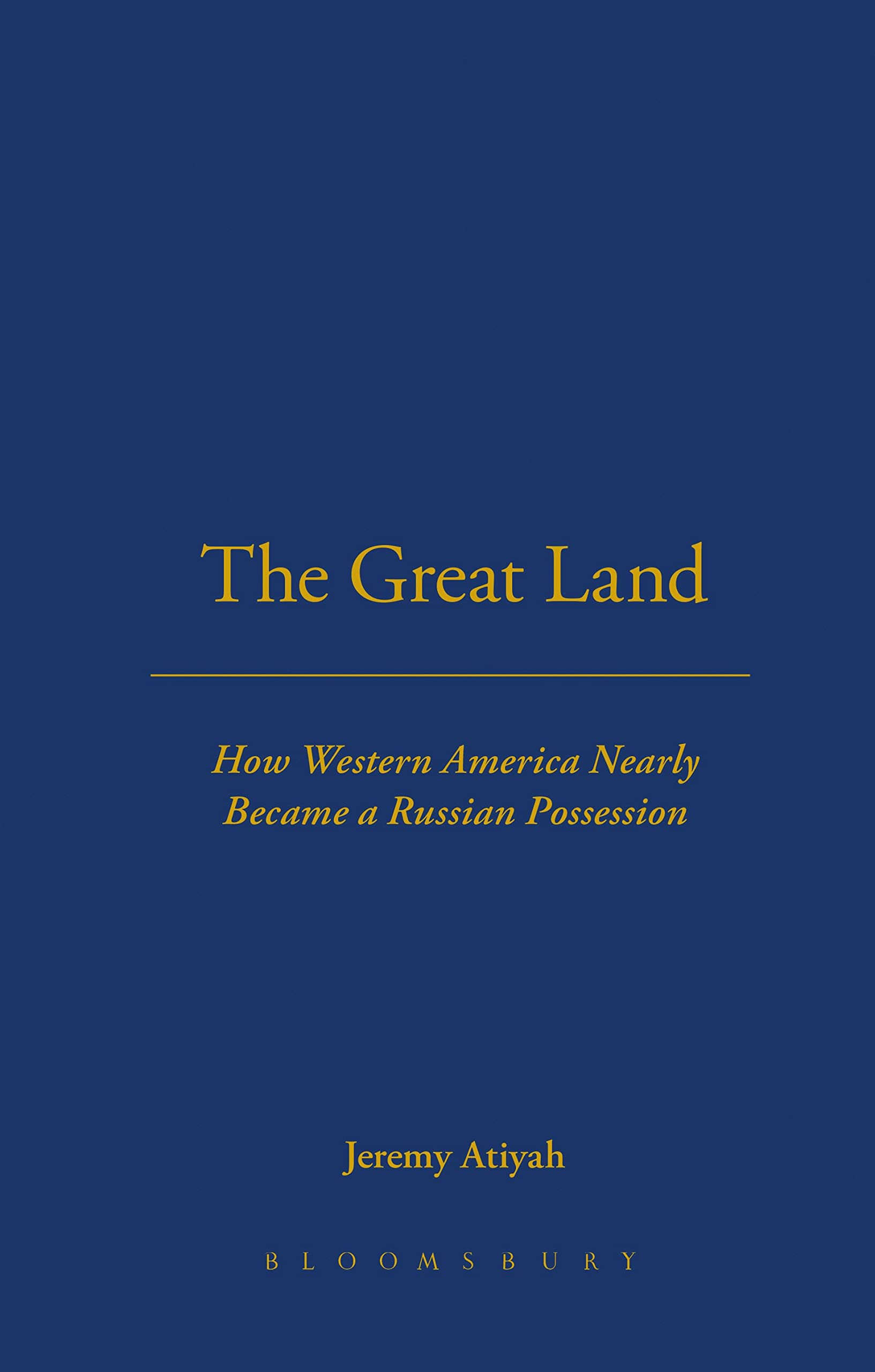 The Great Land: How Western America Nearly Became a Russian Possession ...