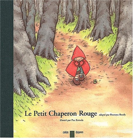 Le petit chaperon rouge : d'après un conte de Grimm de Francesc Boada ...