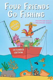 Four Friends Go Fishing extended edition von Maximilian Bigler ...