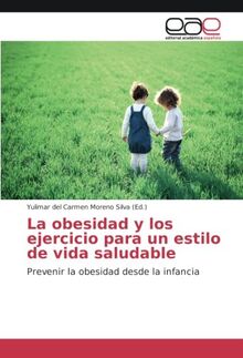 La obesidad y los ejercicio para un estilo de vida saludable: Prevenir ...