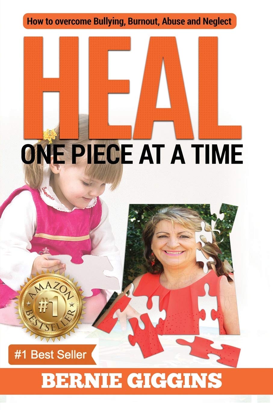 Heal: How to Overcome Bullying, Burnout, Abuse and Neglect. One Piece ...