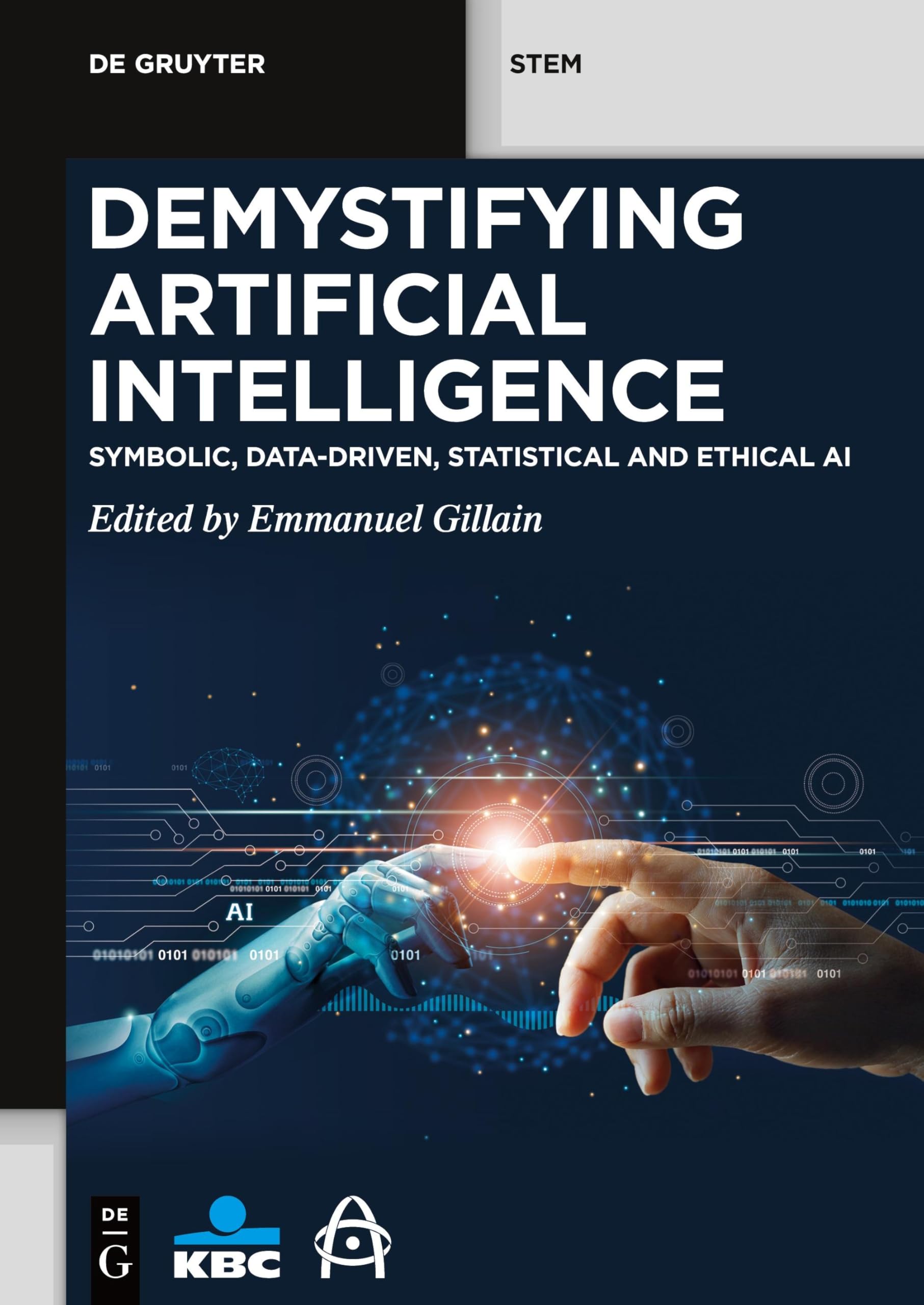 Demystifying Artificial Intelligence: Symbolic, Data-Driven, Statistical and Ethical AI (De ...