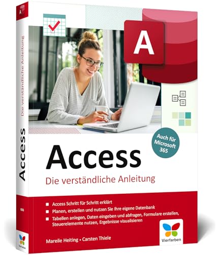 Access: Schritt für Schritt erklärt. Die verständliche Anleitung, aktuell zu Access 2021 und für ...
