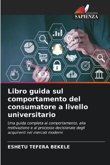 Libro guida sul comportamento del consumatore a livello universitario ...