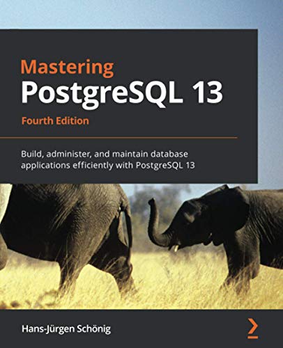Mastering Postgresql 13 Build Administer And Maintain Database