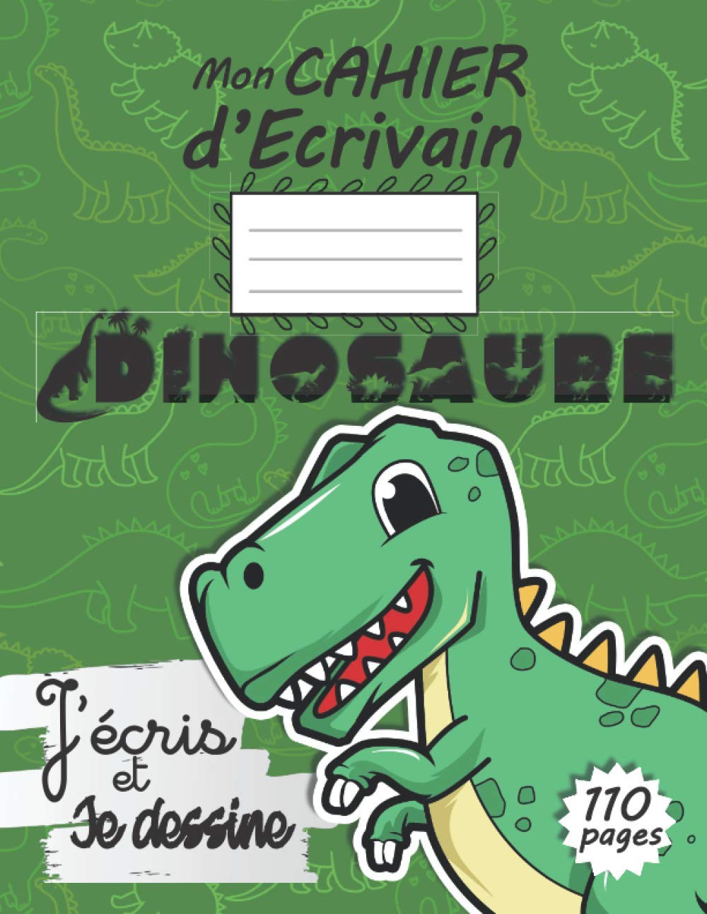 Cahier de Dessin DINOSAURE: J’Ecris Et Je Dessine – Grand Cahier de ...