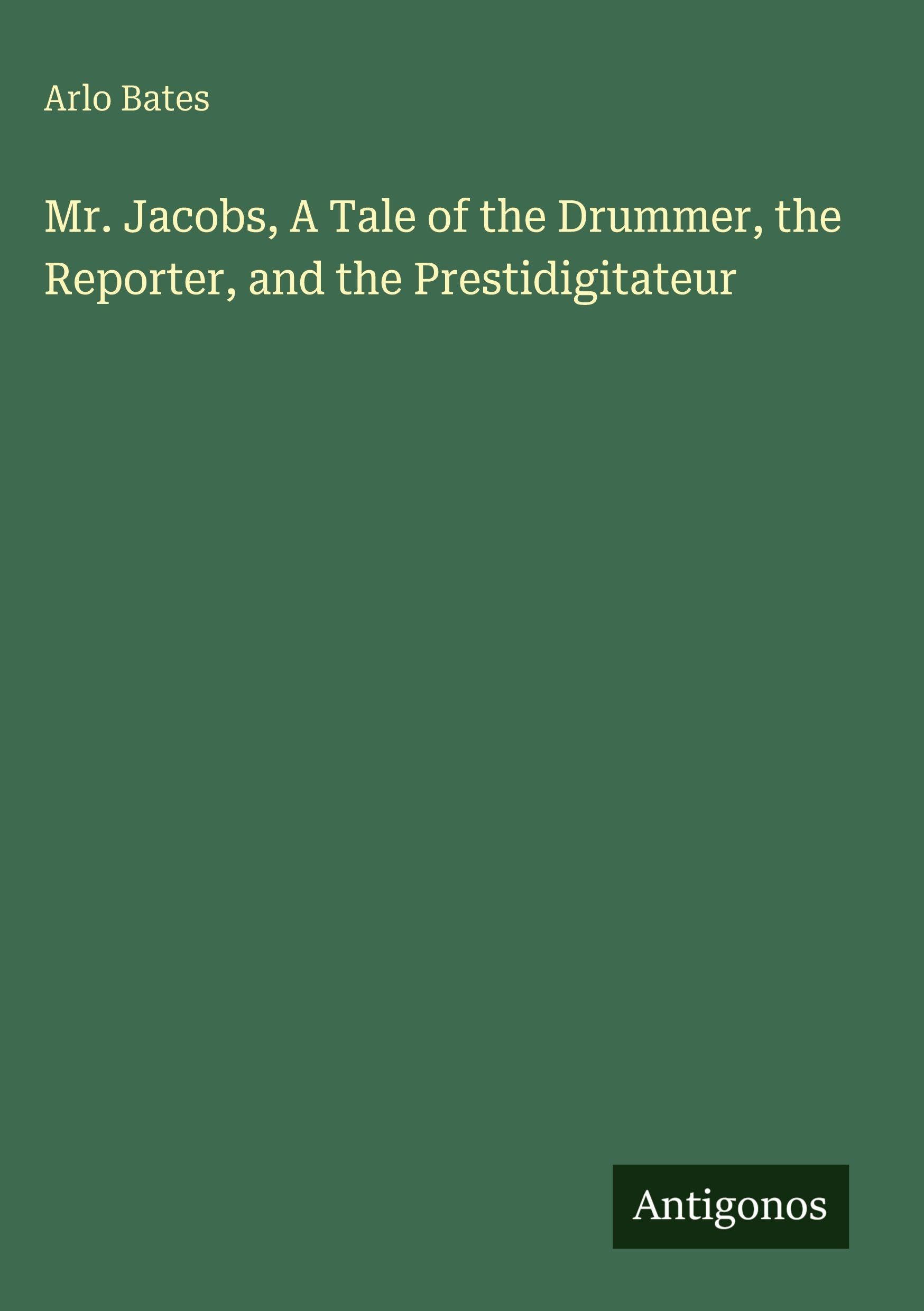 Mr. Jacobs, A Tale of the Drummer, the Reporter, and the ...