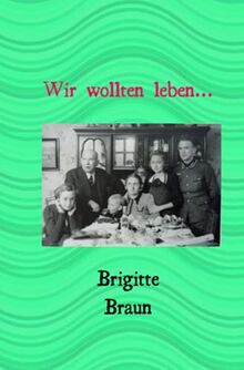 Wir wollten leben.. von Brigitte Braun - Taschenbuch