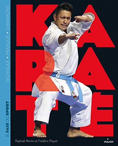 Karaté : technique, pratique, champions de Raphaël Martin - Poche
