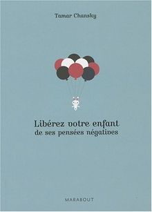 Libérez votre enfant de ses pensées négatives de Tamar Chansky - Poche