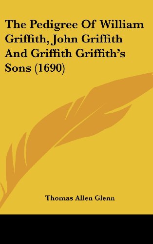 The Pedigree Of William Griffith, John Griffith And Griffith Griffith's ...