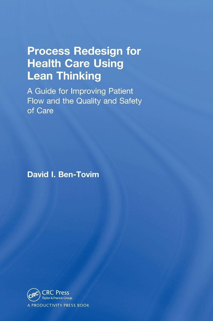 Process Redesign for Health Care Using Lean Thinking: A Guide for ...