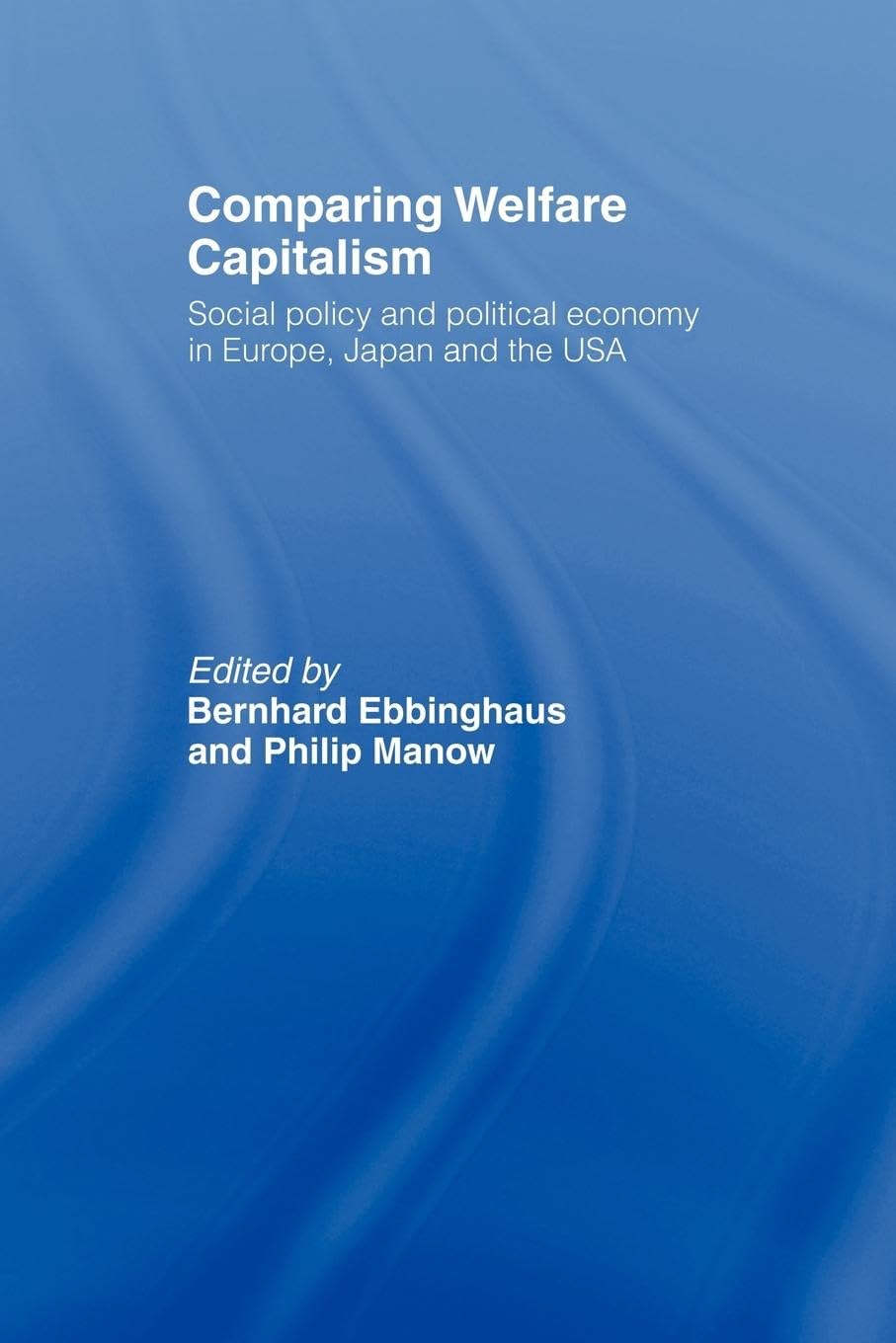 Comparing Welfare Capitalism: Social Policy and Political Economy in ...