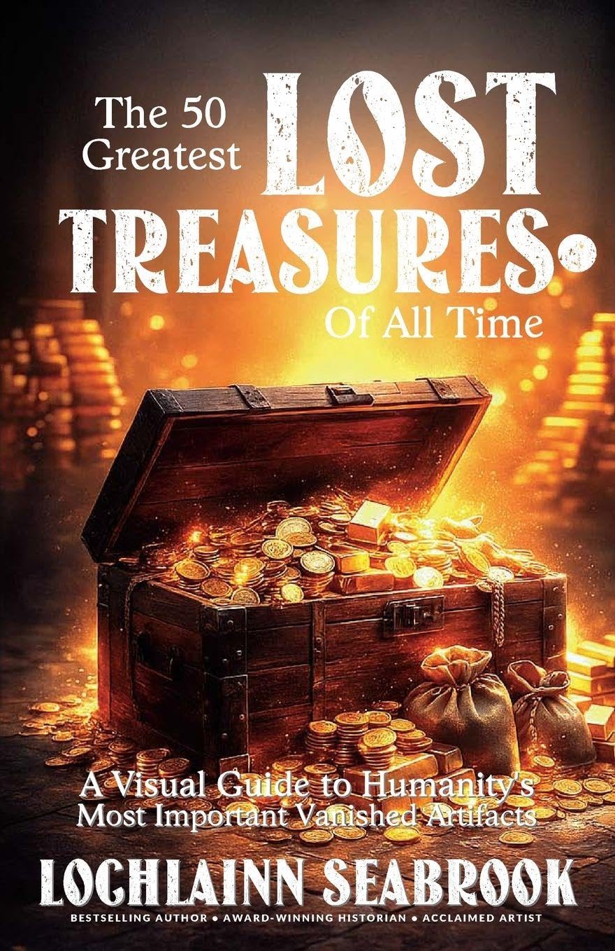 The 50 Greatest Lost Treasures of All Time: A Visual Guide to Humanity ...