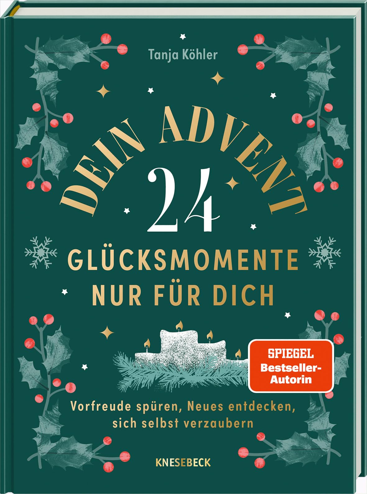 Dein Advent - 24 Glücksmomente nur für dich: Vorfreude spüren, Neues ...