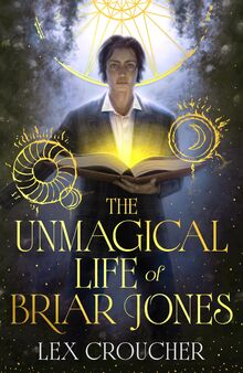 The Unmagical Life of Briar Jones von Lex Croucher - Taschenbuch