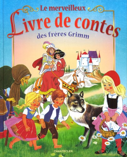 Le merveilleux livre de contes des frères Grimm de Chantecler - Relié