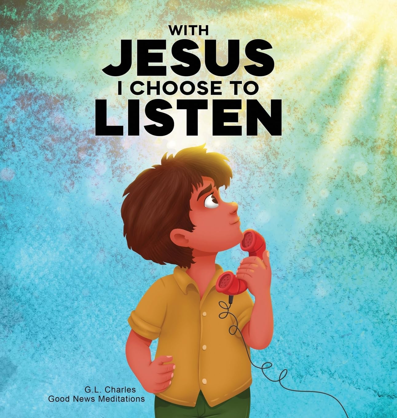 With Jesus I Choose to Listen: A kid's Bible story about obedience and ...