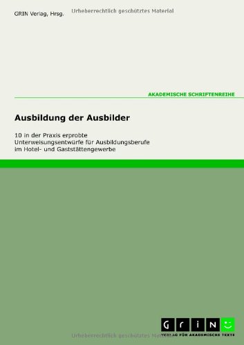 Ausbildung der Ausbilder - 10 erprobte Unterweisungsentwürfe für die ...