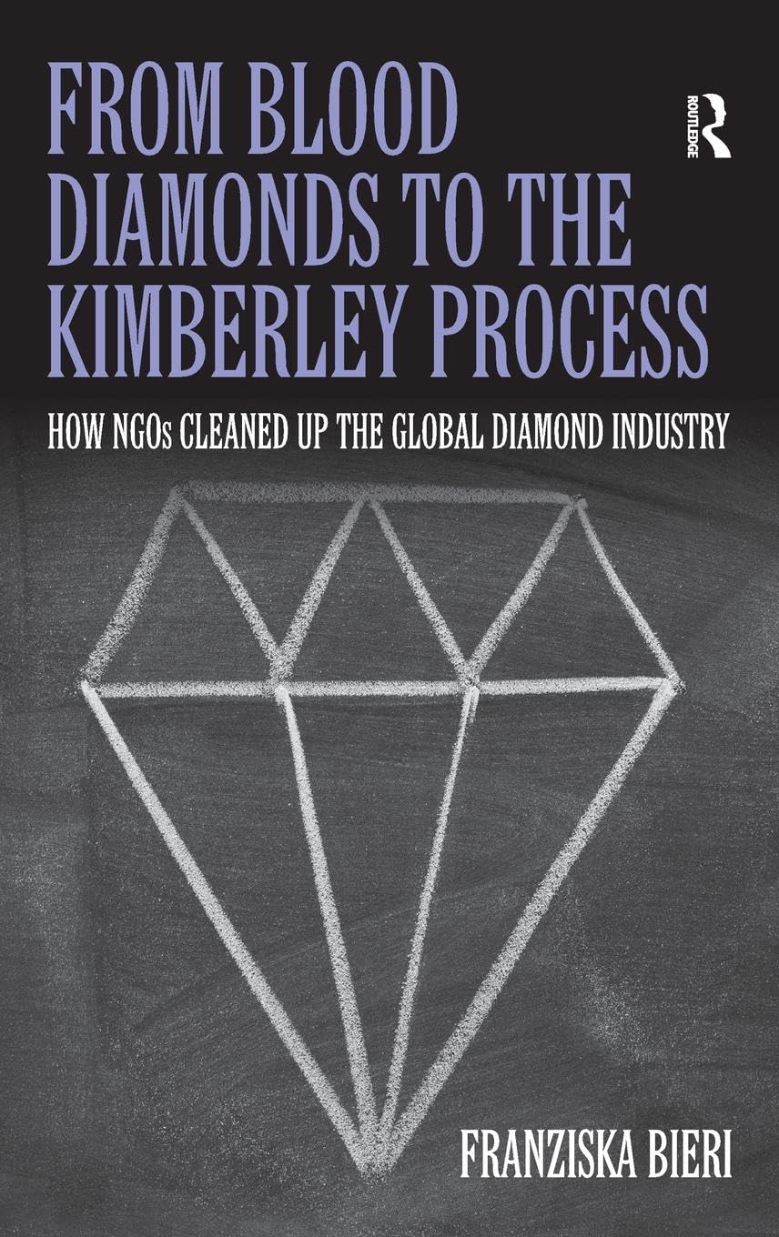 From Blood Diamonds to the Kimberley Process: How NGOs Cleaned Up the Global Diamond Industry ...