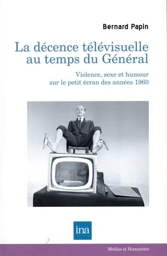 La décence télévisuelle au temps du général : violence, sexe et humour ...