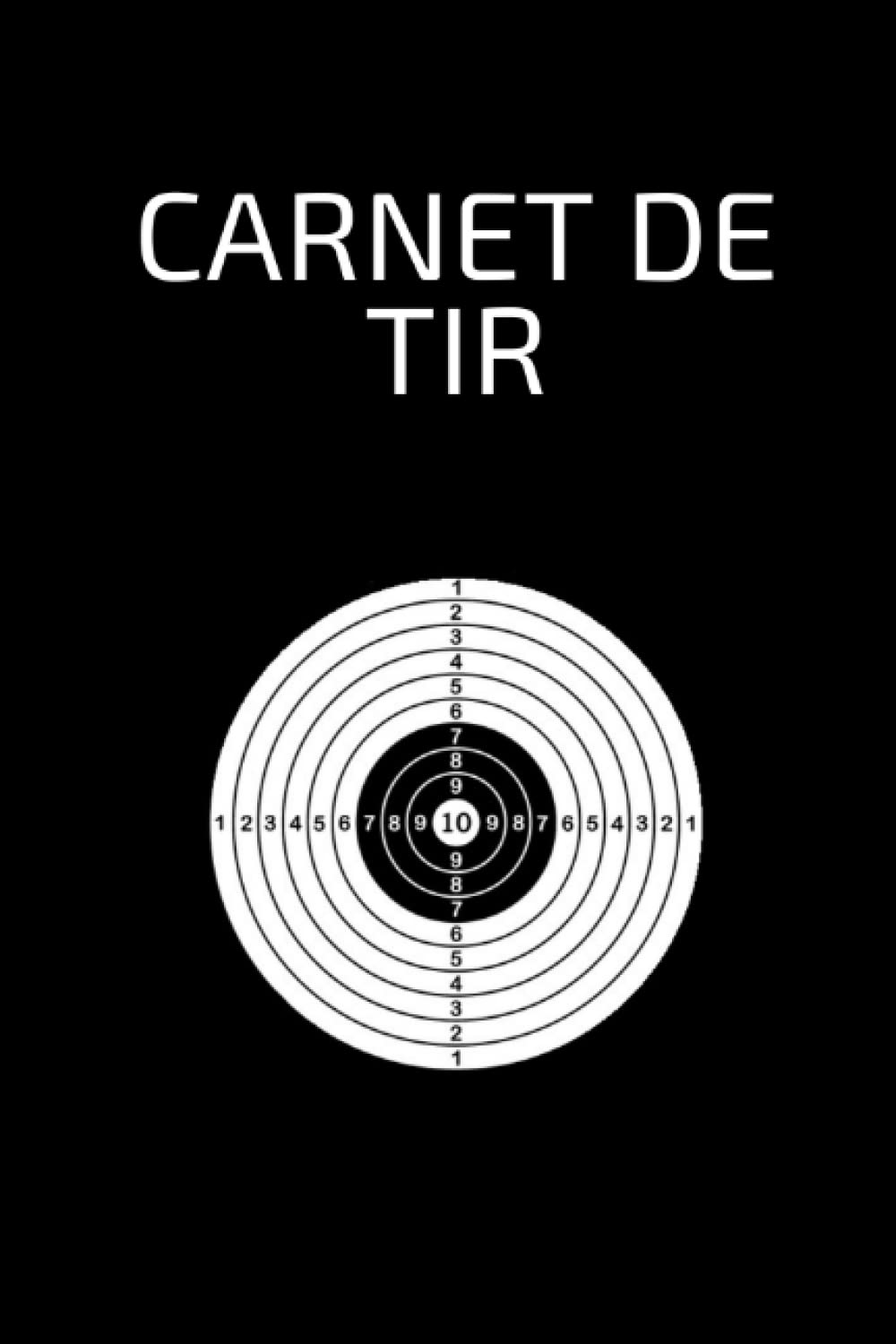 Carnet de Tir: Journal d’Entraînement de tir : courte distance/longue ...