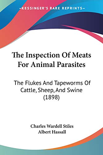 The Inspection Of Meats For Animal Parasites: The Flukes And Tapeworms ...