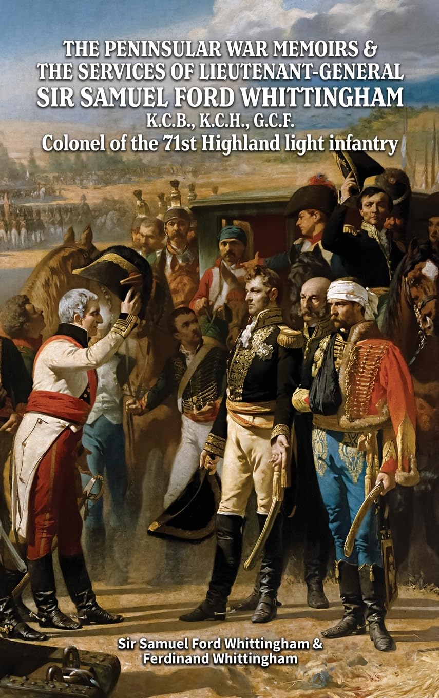 THE PENINSULAR WAR MEMOIRS & THE SERVICES OF LIEUTENANT-GENERAL SIR ...