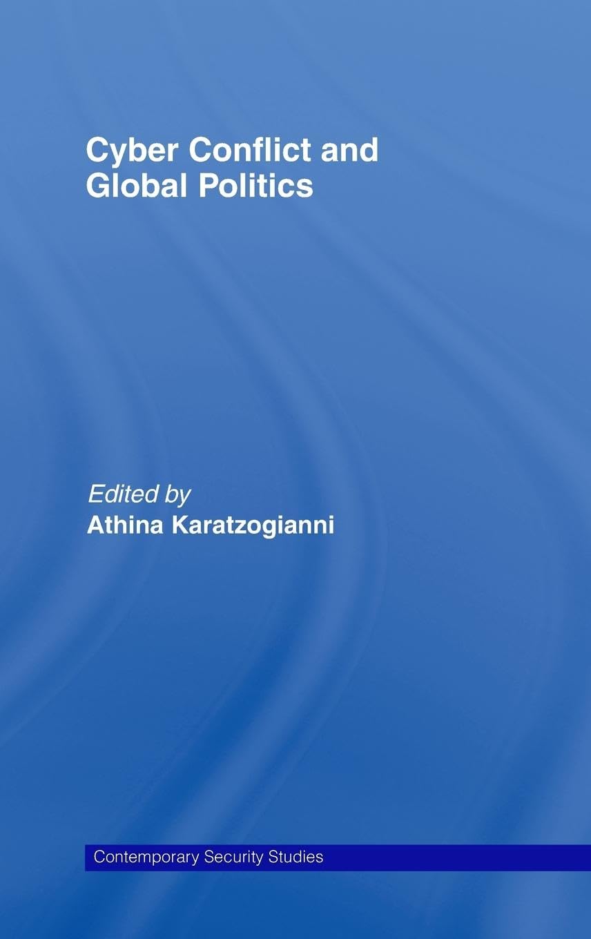 Cyber-Conflict and Global Politics (Comtemporary Security Studies) von ...