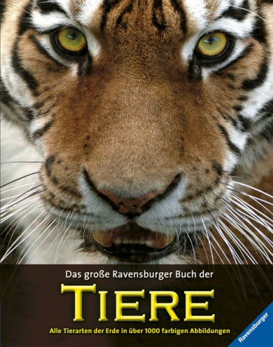 Das große Ravensburger Buch der Tiere: Alle Tierarten der Erde in über ...