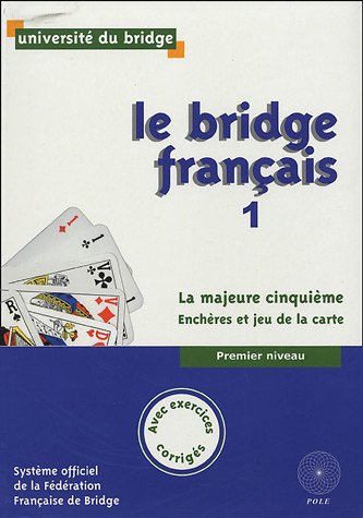 Le bridge français. Vol. 1. La majeure cinquième : enchères et jeu de ...