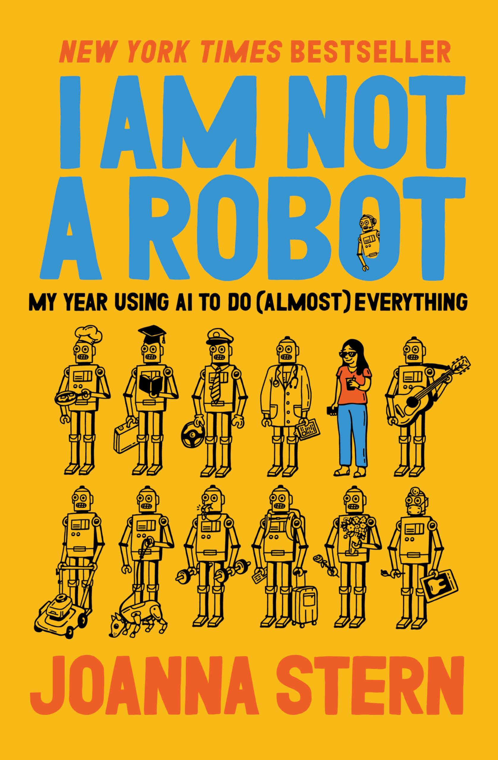 I Am Not a Robot: My Year Using AI to Do (Almost) Everything von