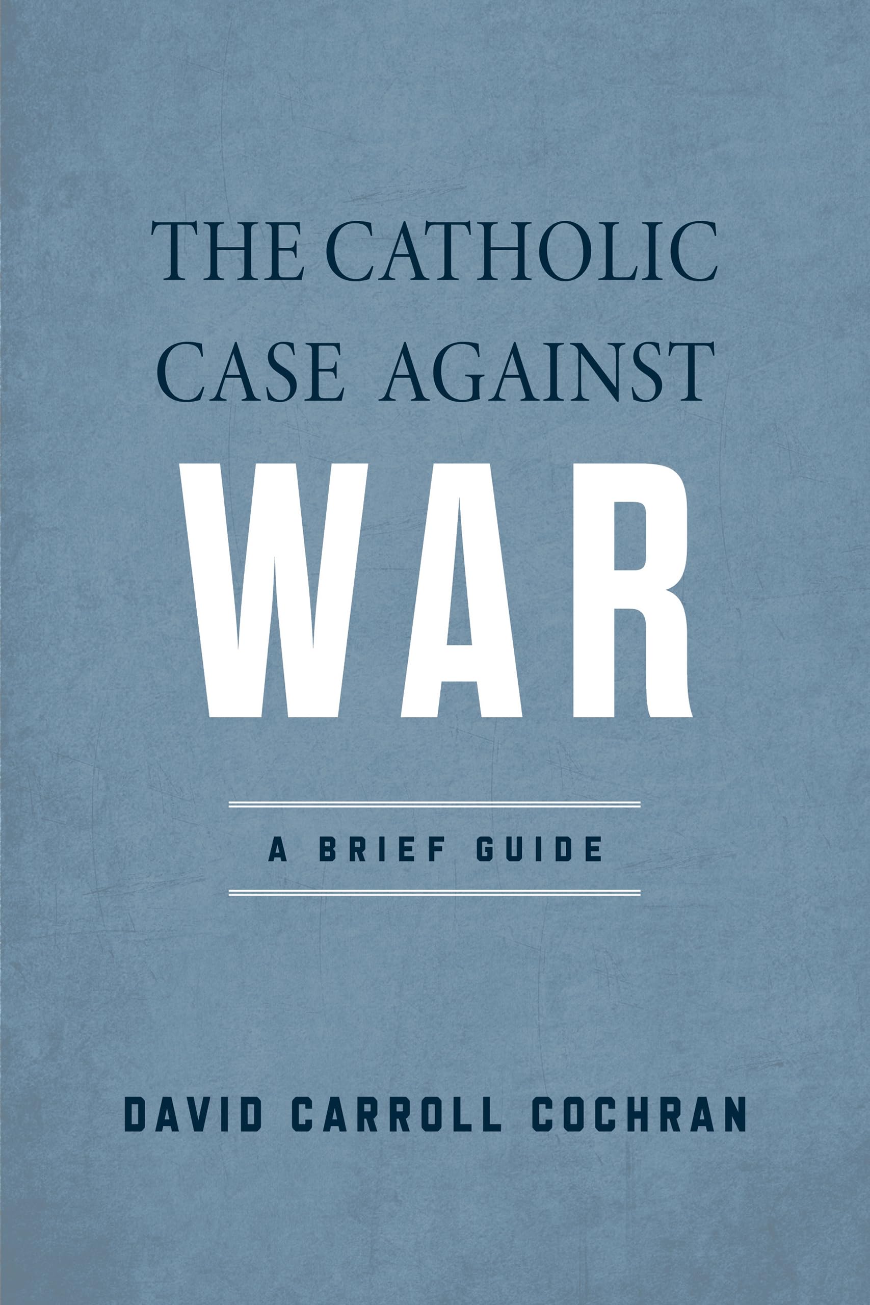 The Catholic Case against War: A Brief Guide von unbekannt - hardcover