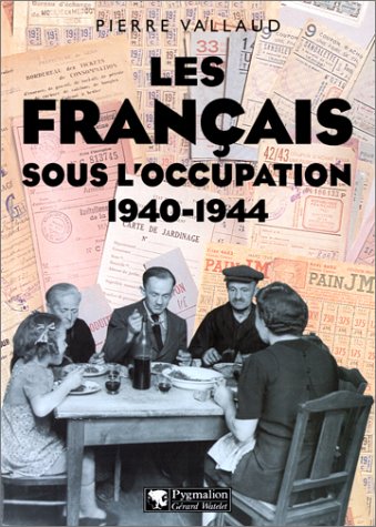 Les Français sous l'Occupation, 1940-1944 (Histoire) de Pierre Vallaud ...