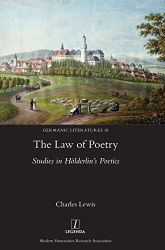 The Law of Poetry: Studies in Hölderlin's Poetics (Germanic Literatures ...