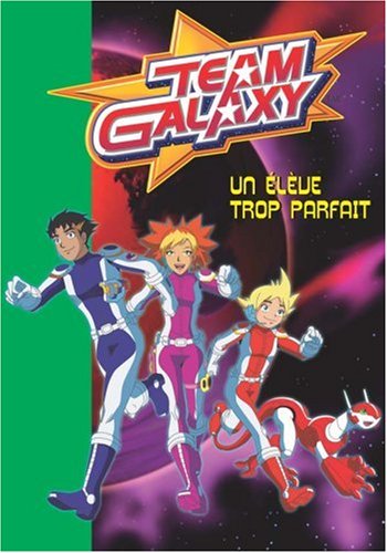 Team Galaxy, Tome 3 : Un élève trop parfait de Sean Jara